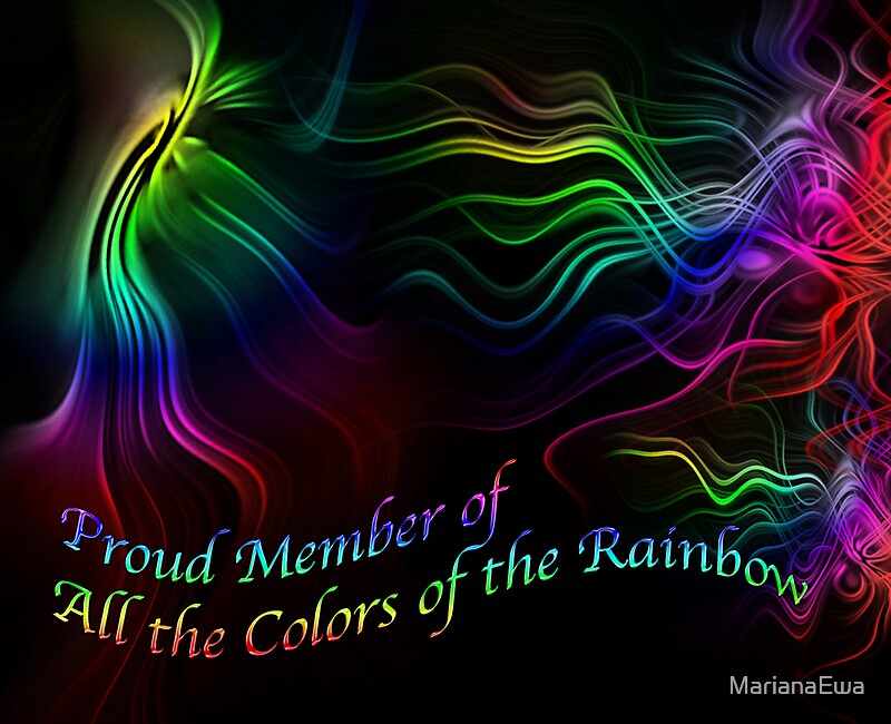 "Proud Member of All the Colors of the Rainbow" by MarianaEwa | Redbubble