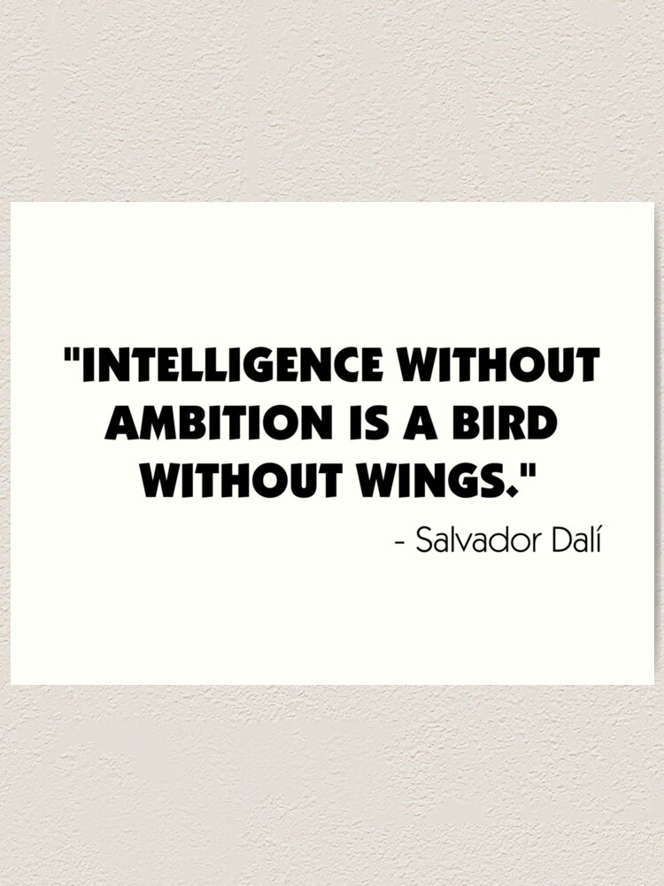 "Intelligence Without Ambition is a Bird Without Wings - Salvador Dalì ...