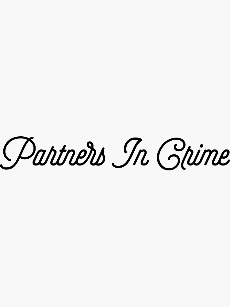 "Partners In Crime [Fancy Text]" Sticker by ElderArt | Redbubble