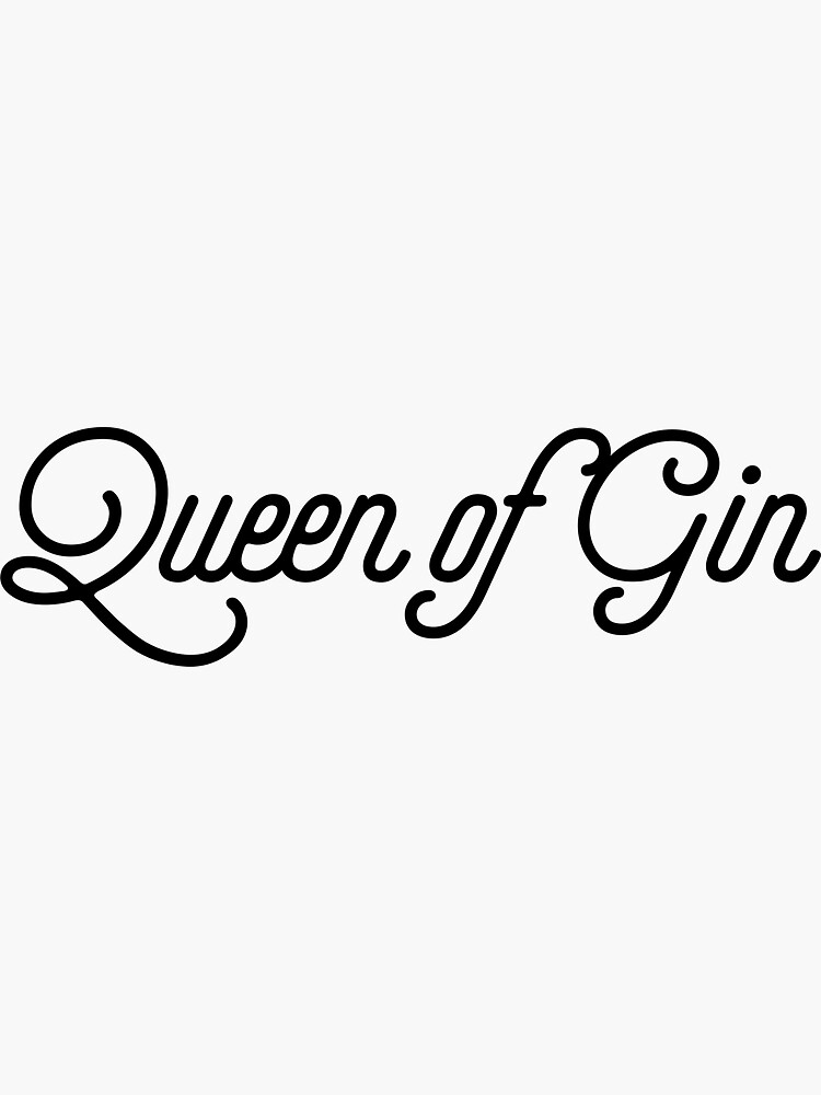 "Queen of Gin [Fancy Text]" Sticker for Sale by ElderArt | Redbubble