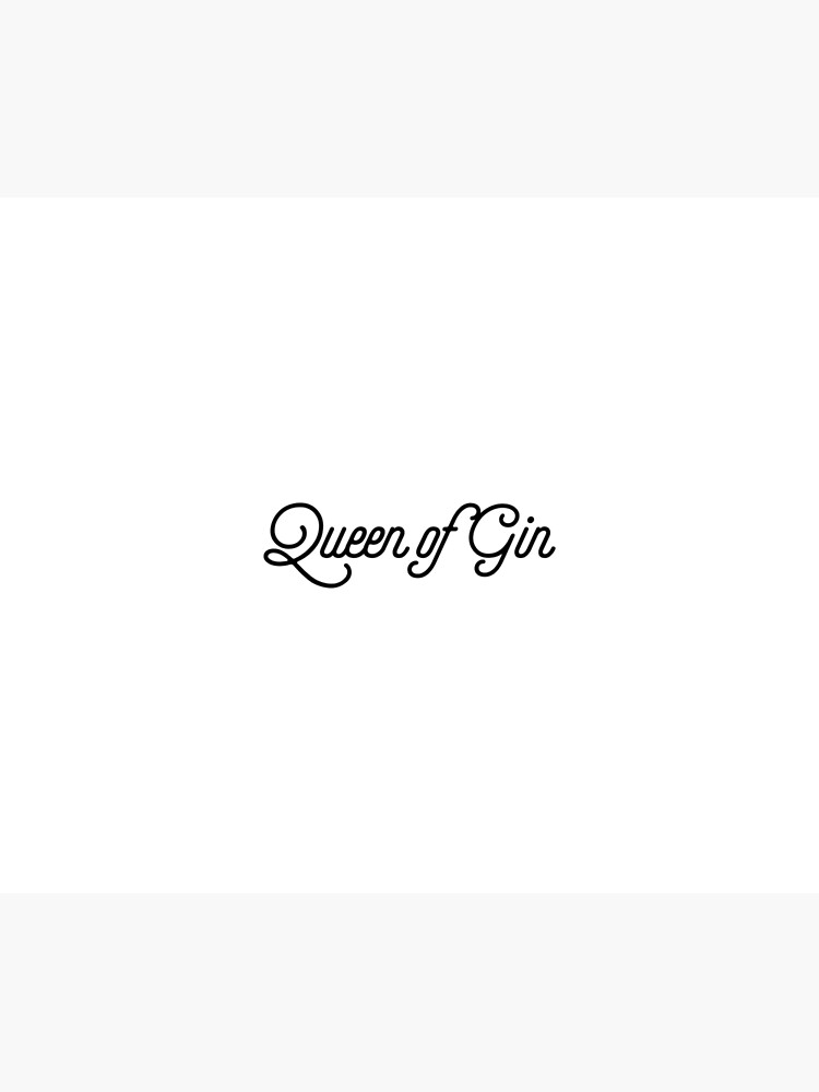 "Queen of Gin [Fancy Text]" Poster by ElderArt | Redbubble