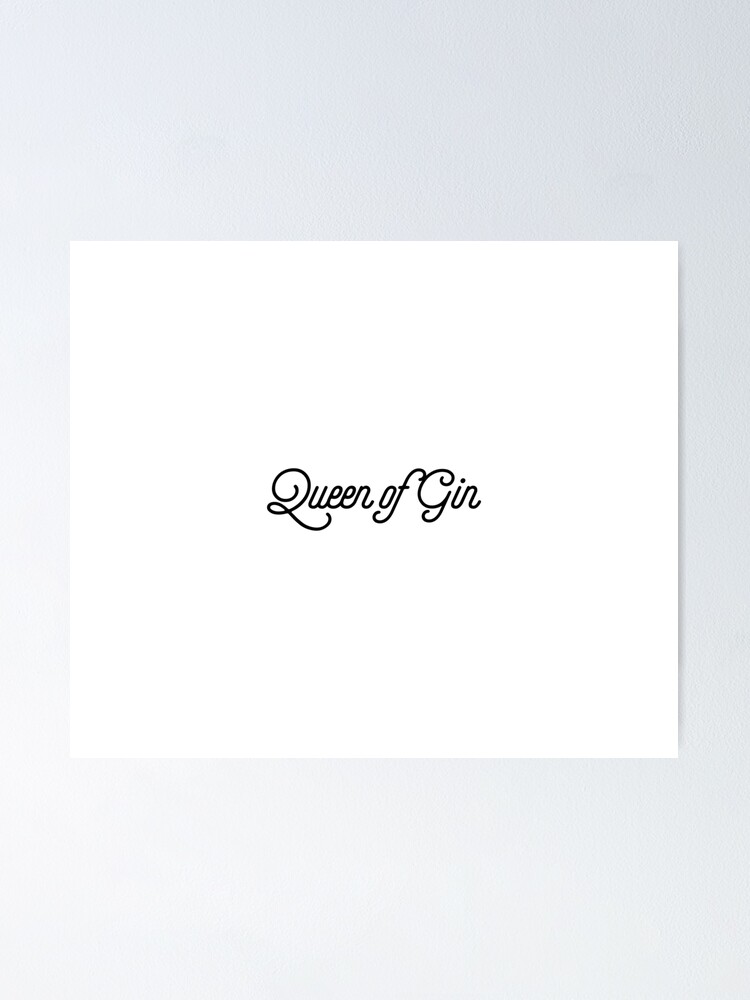 "Queen of Gin [Fancy Text]" Poster by ElderArt | Redbubble