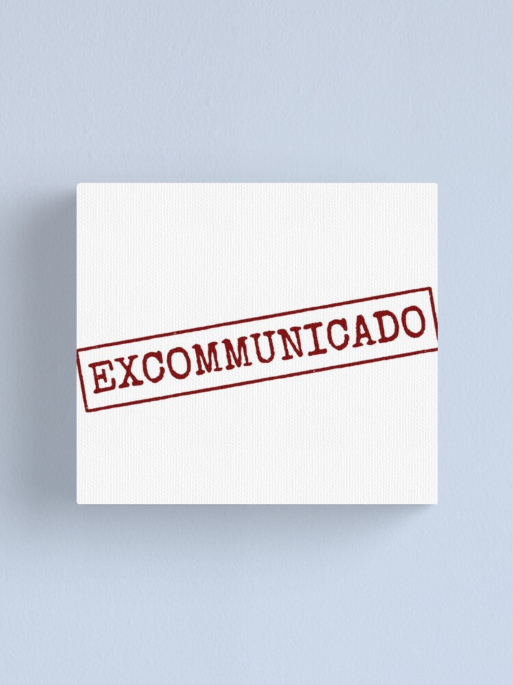"Excommunicado" Canvas Print for Sale by misterpillows | Redbubble