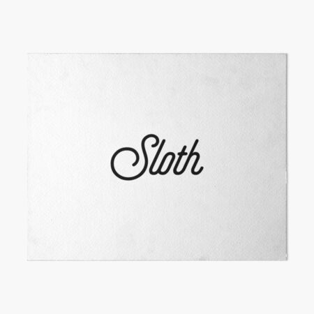 "Sloth [Fancy Text]" Art Board Print for Sale by ElderArt | Redbubble