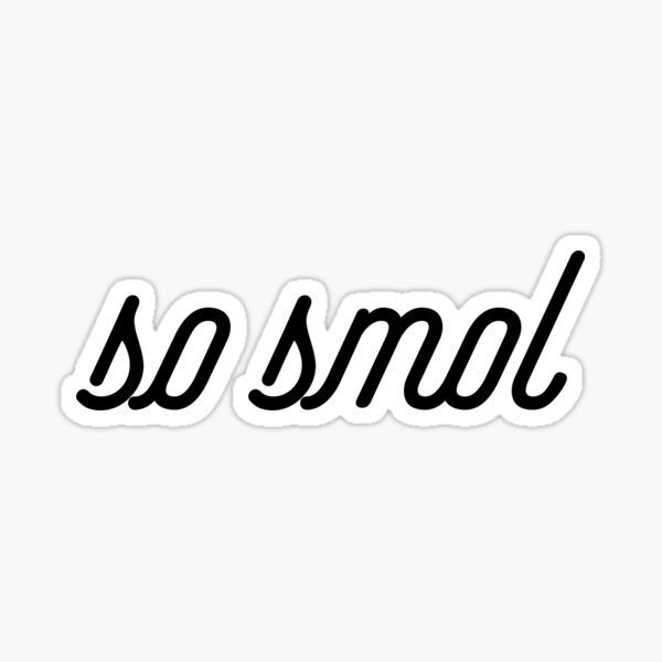 "so smol [Fancy Text]" Sticker by ElderArt | Redbubble