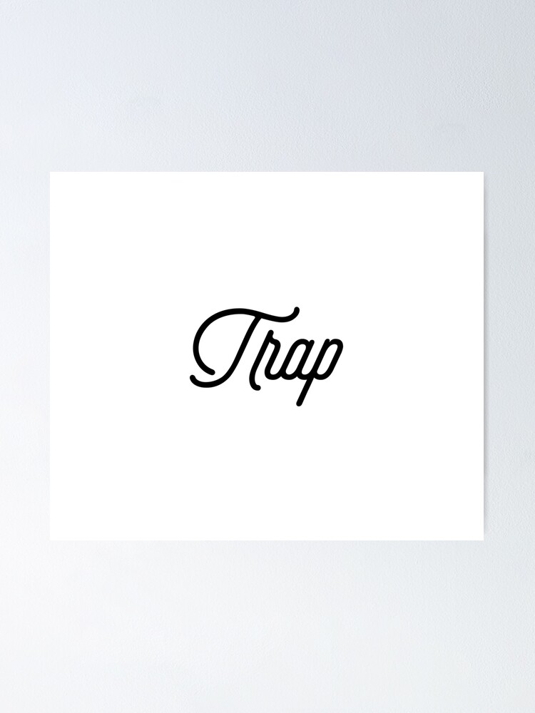 "Trap [Fancy Text]" Poster for Sale by ElderArt | Redbubble