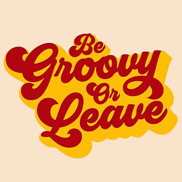 "BE GROOVY OR LEAVE" Tapestry for Sale by funkythings | Redbubble
