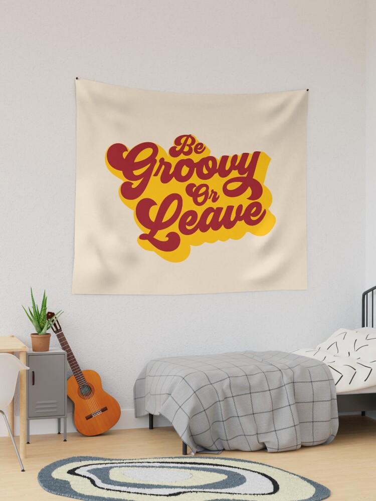 "BE GROOVY OR LEAVE" Tapestry for Sale by funkythings | Redbubble