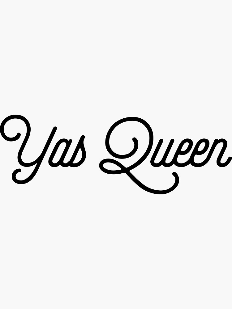 "Yas Queen [Fancy Text]" Sticker for Sale by ElderArt | Redbubble