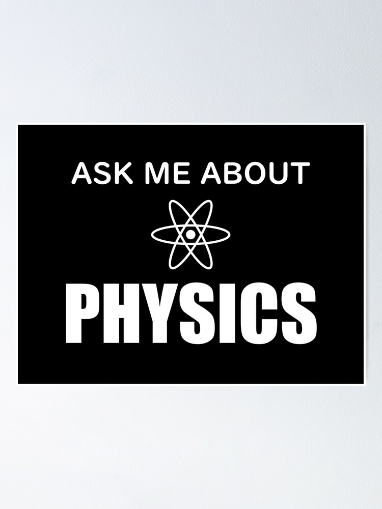 "Ask Me About Physics" Poster for Sale by Emtreid | Redbubble