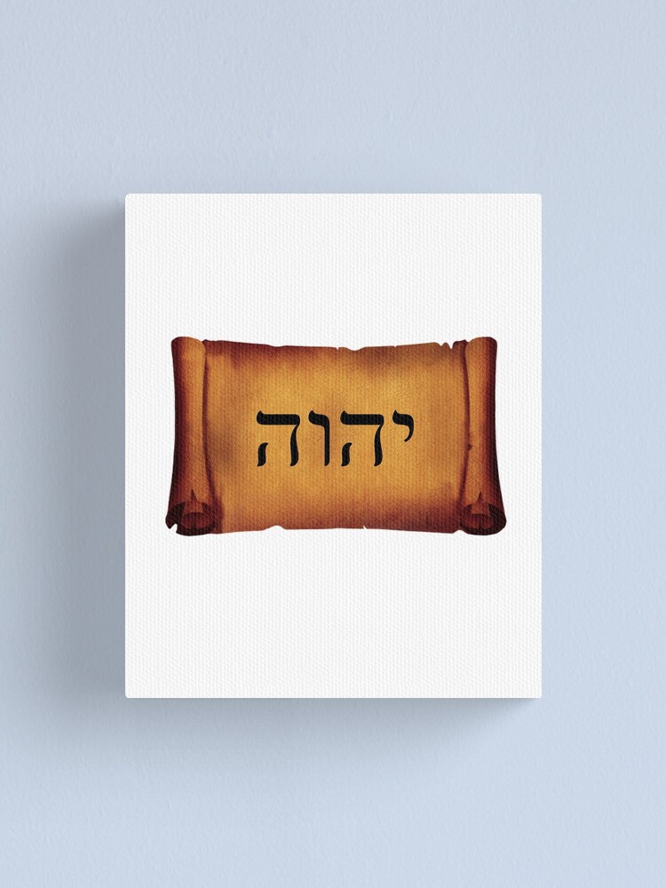 "YAHWEH, the Hebrew Name of God on a Scroll" Canvas Print by Beyond94 ...