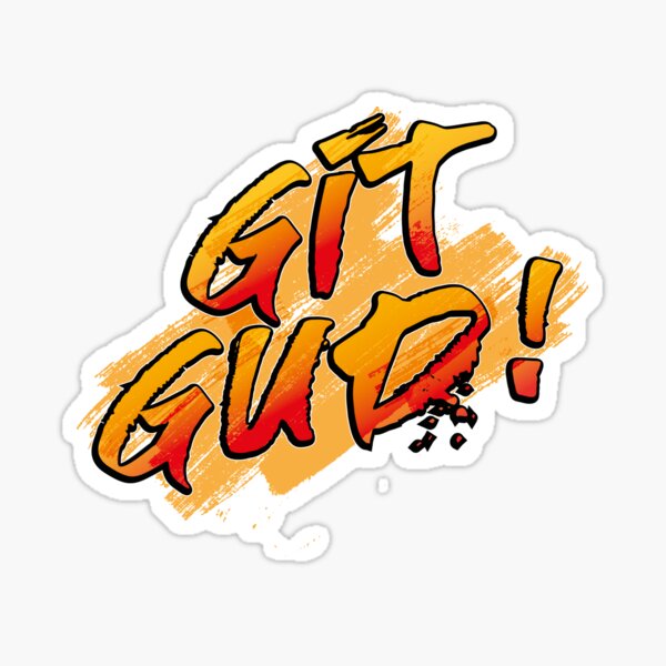 Git Gud Stickers | Redbubble