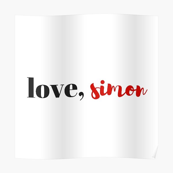 "love, simon" Poster for Sale by rmacyn | Redbubble
