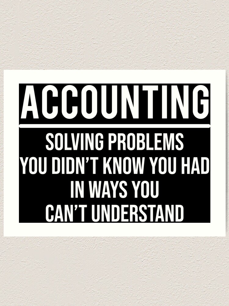 "Accounting Solving Problems Funny Cool CPA T-shirt" Art Print for Sale ...