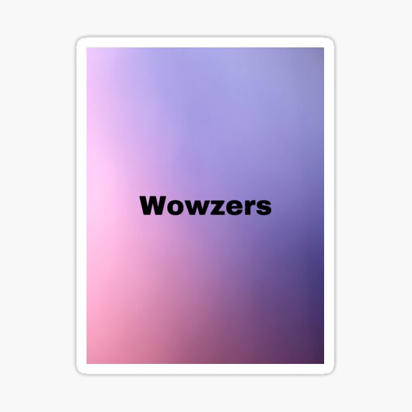 Wowzers Gifts & Merchandise | Redbubble