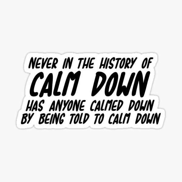 "Calm Down " Sticker by SpenceTech | Redbubble