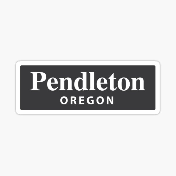 "Pendleton, Oregon" Sticker for Sale by EveryCityxD1 | Redbubble
