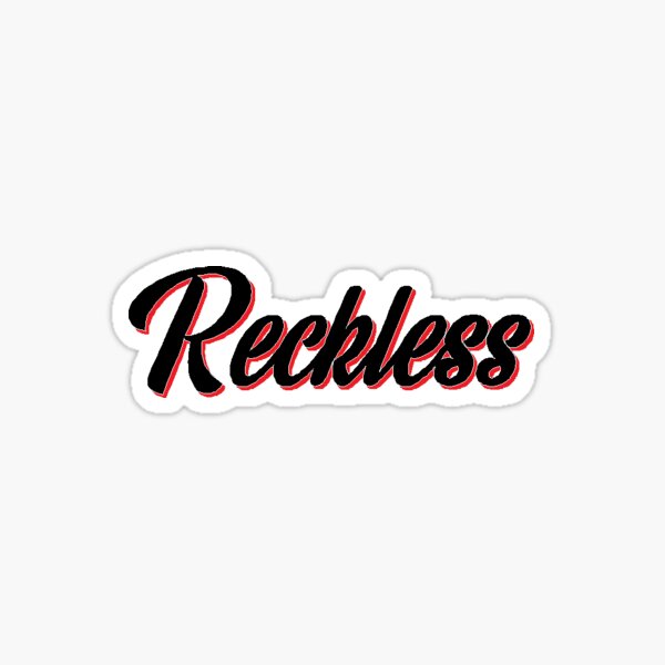"Reckless" Sticker for Sale by Rusty07 | Redbubble