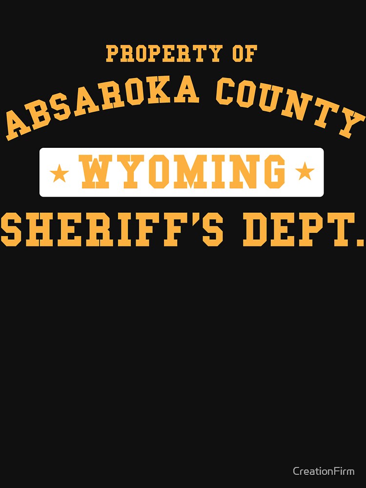 "Absaroka County Sheriffs Department" T-shirt for Sale by CreationFirm ...