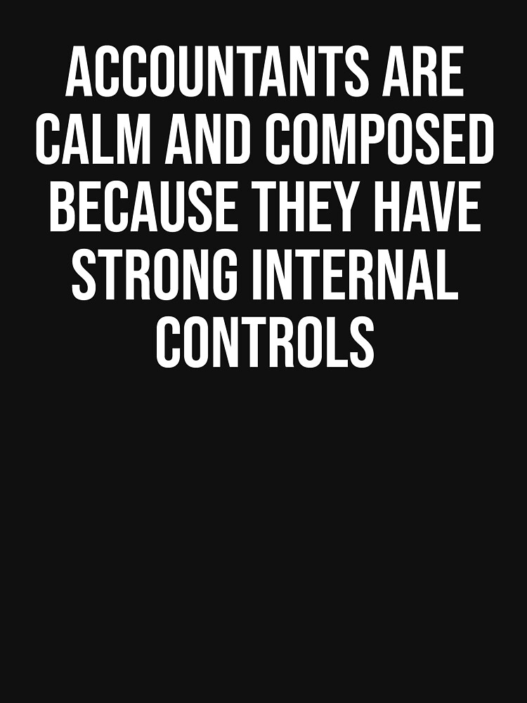 "Funny Accountants Internal Controls Pun T-shirt" T-shirt for Sale by ...