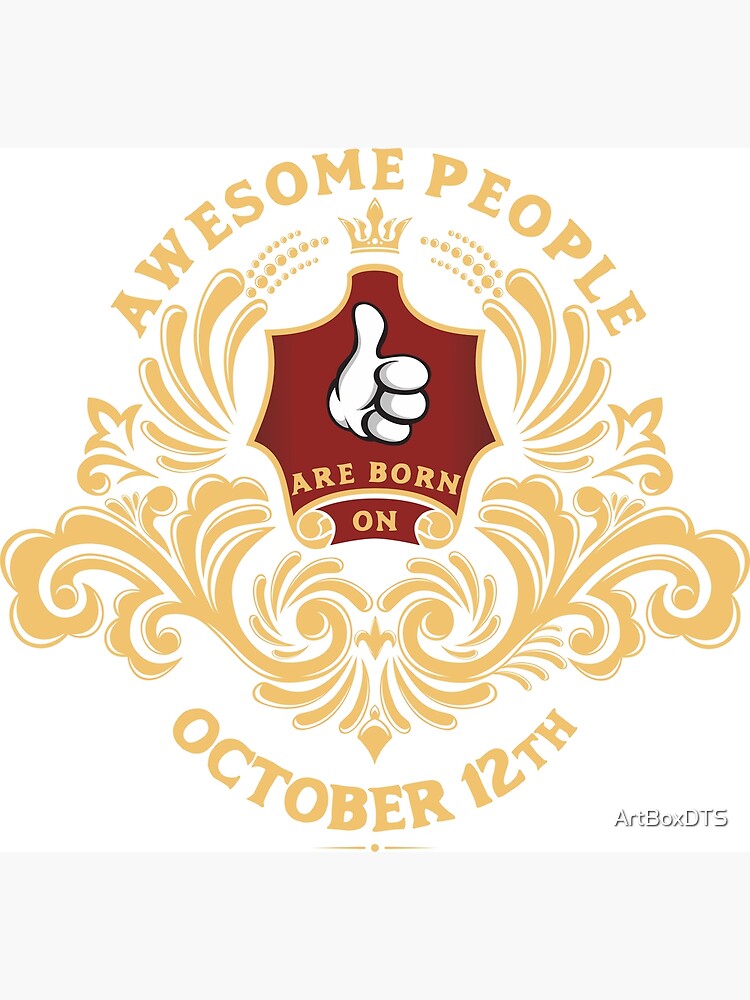 "Awesome People are born on October 12th" Poster by ArtBoxDTS | Redbubble