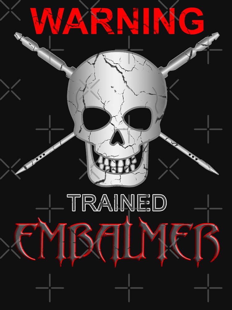 "Warning Trained Embalmer" T-shirt for Sale by NoBonesLife | Redbubble ...