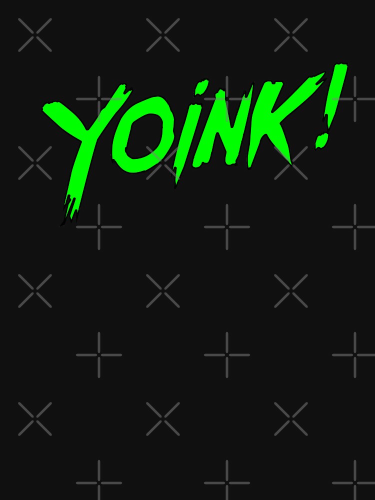 "Yoink it!" T-shirt for Sale by TheRandomeDud3 | Redbubble | 90s t ...