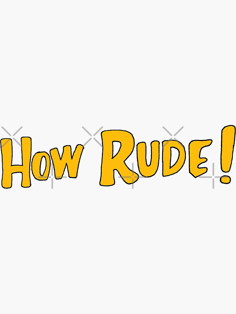 "How Rude!" Sticker by tracingthestars | Redbubble
