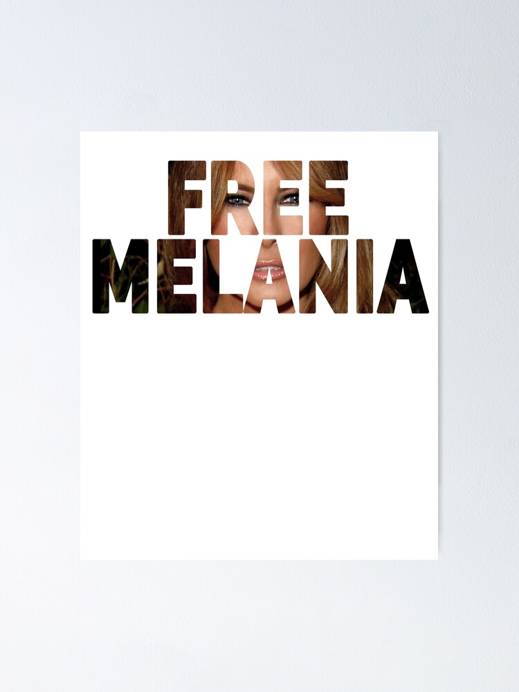 "Free Melania" Poster by heyrk | Redbubble