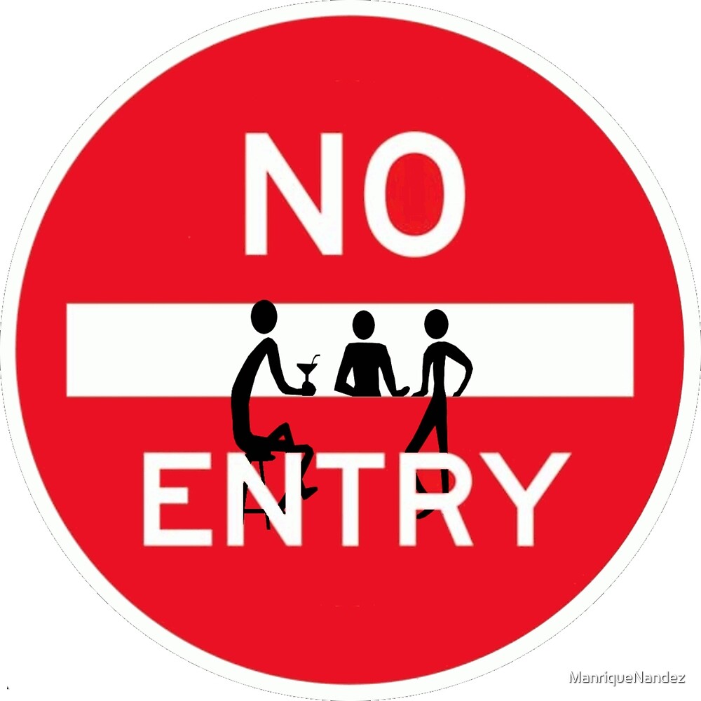 "The No Entry Bar" by ManriqueNandez | Redbubble
