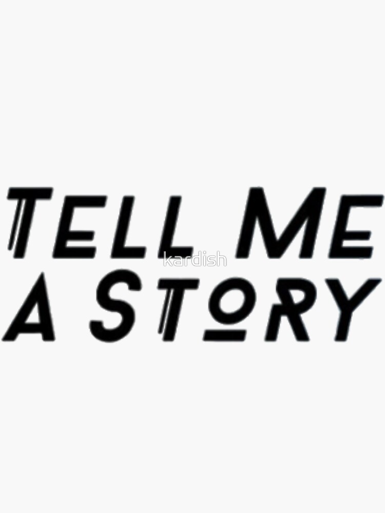 "Tell Me a Story Logo" Sticker by kardish | Redbubble