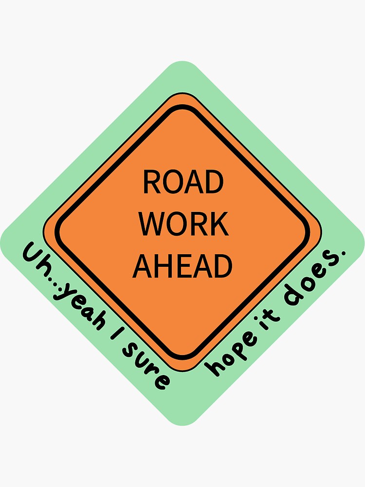 "Road Work Ahead" Sticker for Sale by hendersonbeck | Redbubble