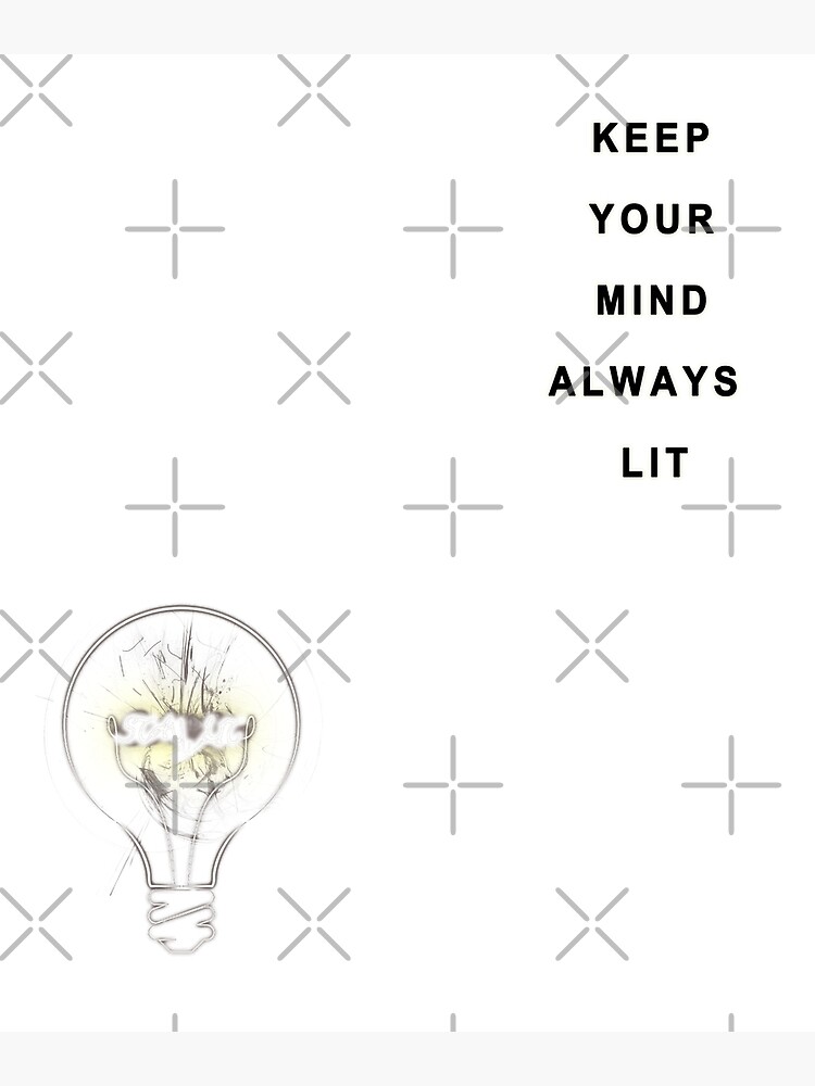 "Keep Your Mind Always Lit, Stay Lit " Poster for Sale by aghlessan ...