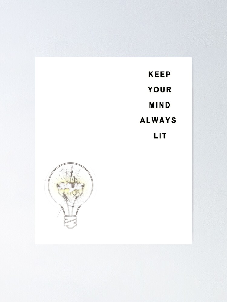 "Keep Your Mind Always Lit, Stay Lit " Poster for Sale by aghlessan ...