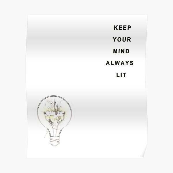 "Keep Your Mind Always Lit, Stay Lit " Poster for Sale by aghlessan ...