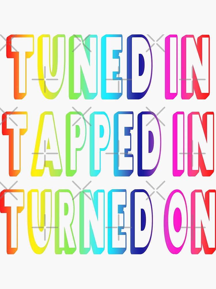 "Tuned In Tapped In Turned On Abraham Hicks (colors)" Sticker for Sale ...