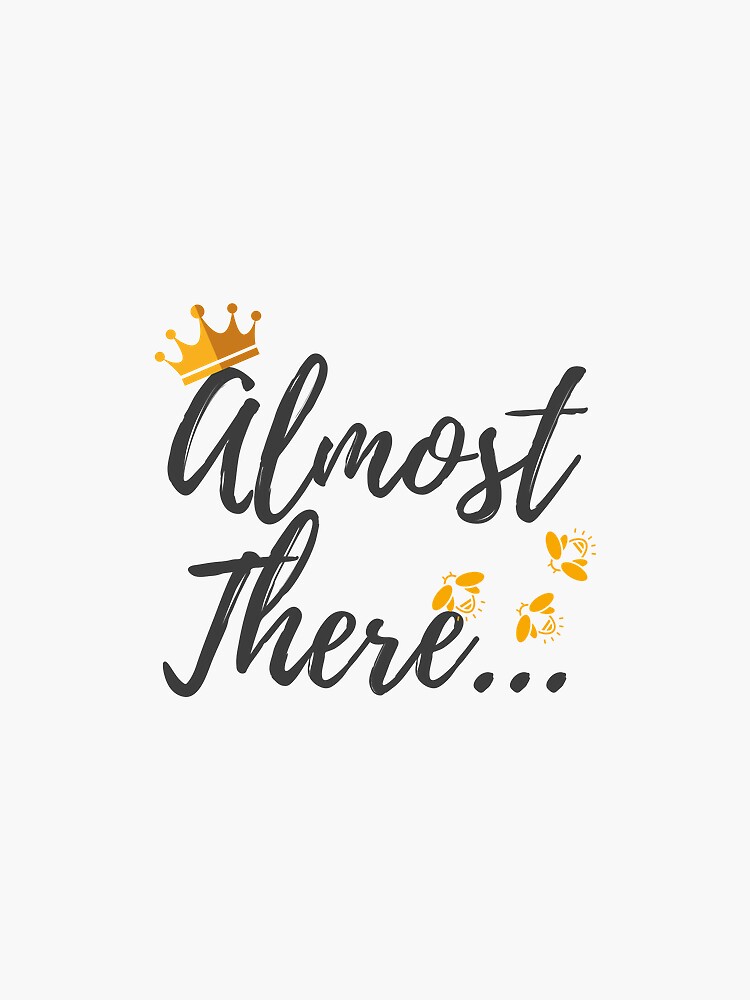 "Almost There" Sticker for Sale by itzelherrera | Redbubble