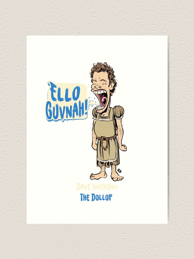 "The Dollop- ELLO GUVNAH!" Art Print for Sale by MrFoz | Redbubble