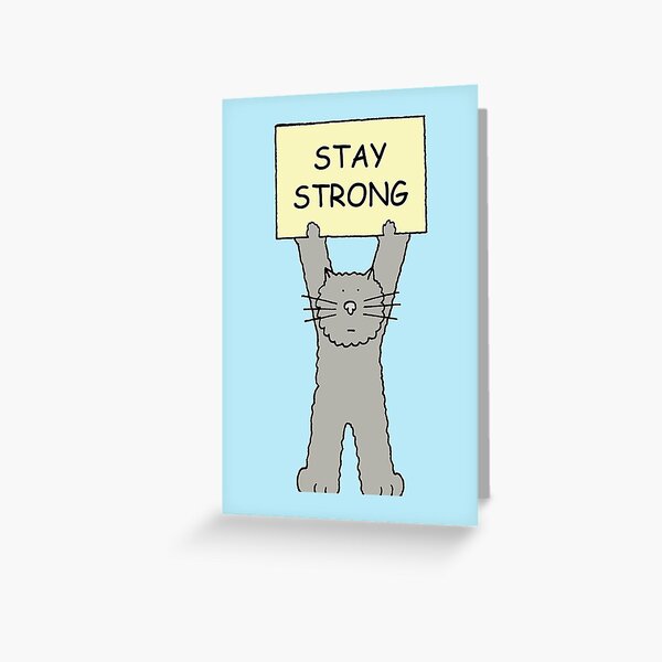 "Stay Strong Encouragement Cartoon Cat" Greeting Card by KateTaylor ...