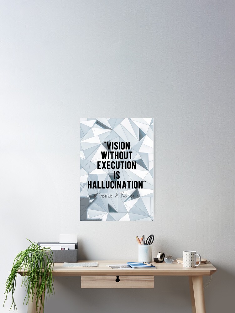 "Motivational - Vision Without Execution Is Hallucination " Poster for ...