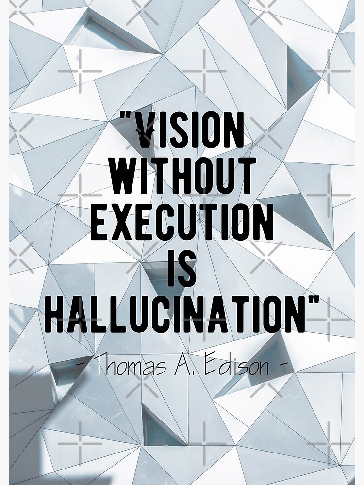 "Motivational - Vision Without Execution Is Hallucination " Poster for ...