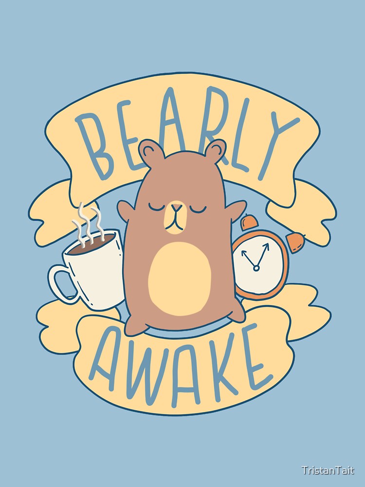 "Bearly Awake" T-shirt by TristanTait | Redbubble