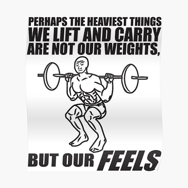 "The Heaviest Things We Lift Are Our Feels" Poster by superfitstuff ...