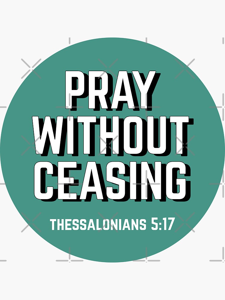 "Pray Without Ceasing - Bible Quote" Sticker for Sale by Lightfield ...