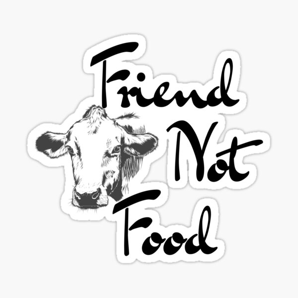 "Cow Friend not Food" Sticker for Sale by magicsd77 | Redbubble