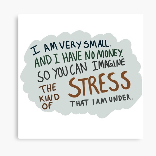 I Am Very Small And I Have No Money Canvas Prints | Redbubble