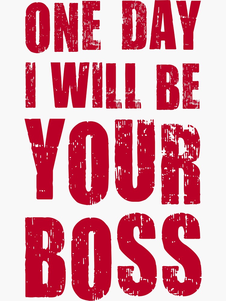 "One day I want to be your boss! Career future" Sticker for Sale by ...