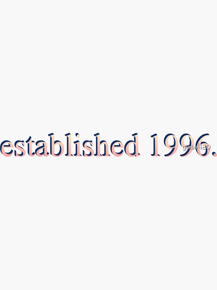 "established 1996." Sticker for Sale by gleba420 | Redbubble