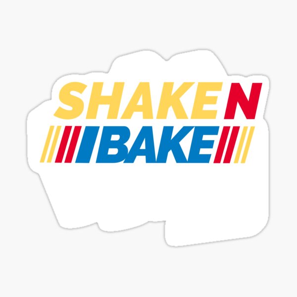 Shake N Bake Stickers | Redbubble