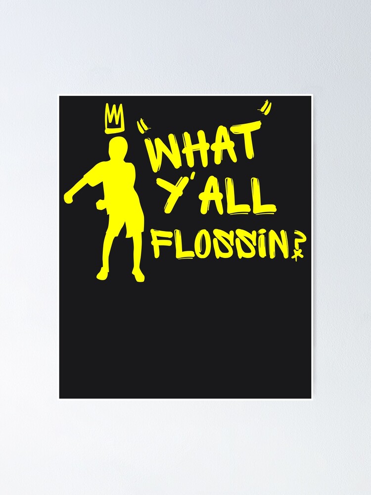 "What y'all Flossin? - Floss Like A Boss - Flossing Dance" Poster by ...